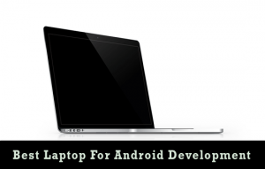 Best Laptop For Android Development In Android Studio | Abhi Android
